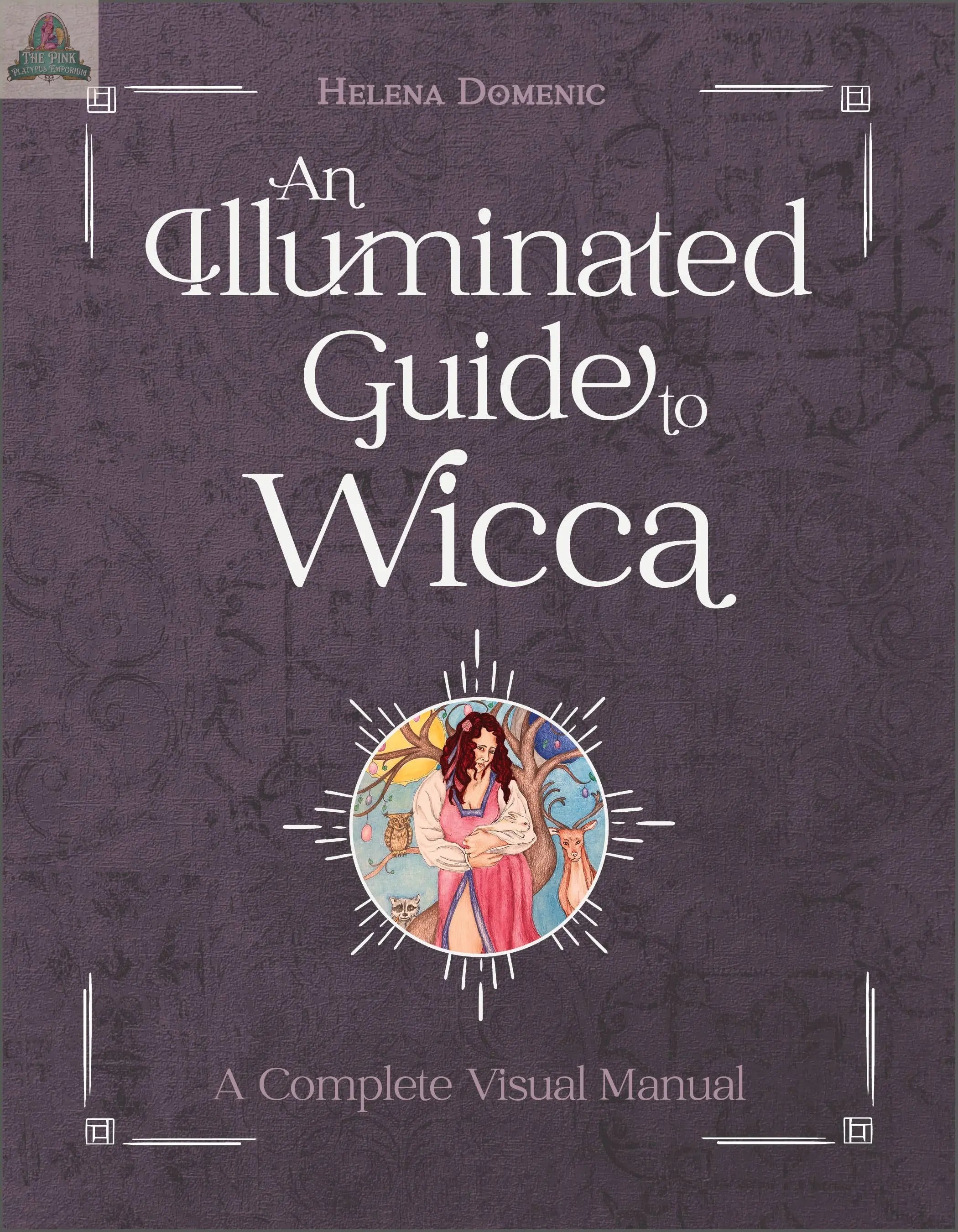 An Illuminated Guide to Wicca - Pink Platypus Emporium